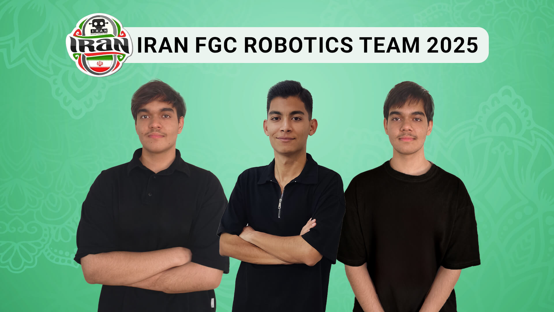 Team Islamic Republic of Iran 2025 🇮🇷 - FIRST Global